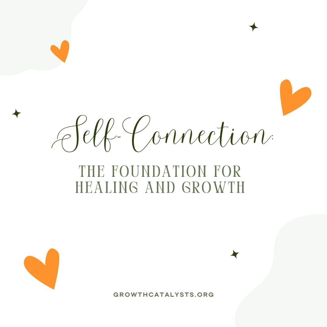 Nurturing Self-Connection: The Foundation for Healing and Growth ...